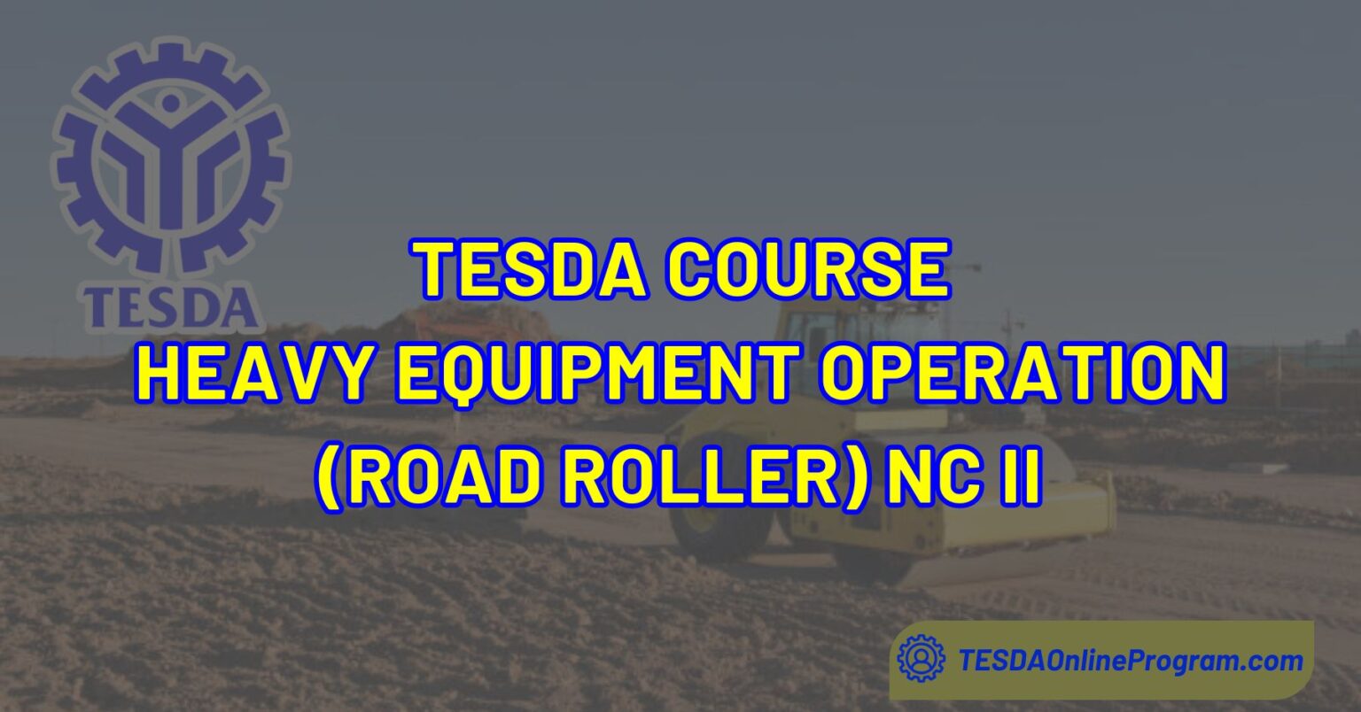 TESDA Heavy Equipment Operation (Road Roller) NC II Course - TESDA ...