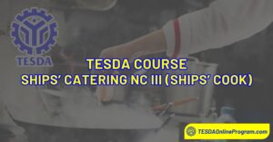 TESDA Ships’ Catering NC III (Ships’ Cook) Course - TESDA Online Program
