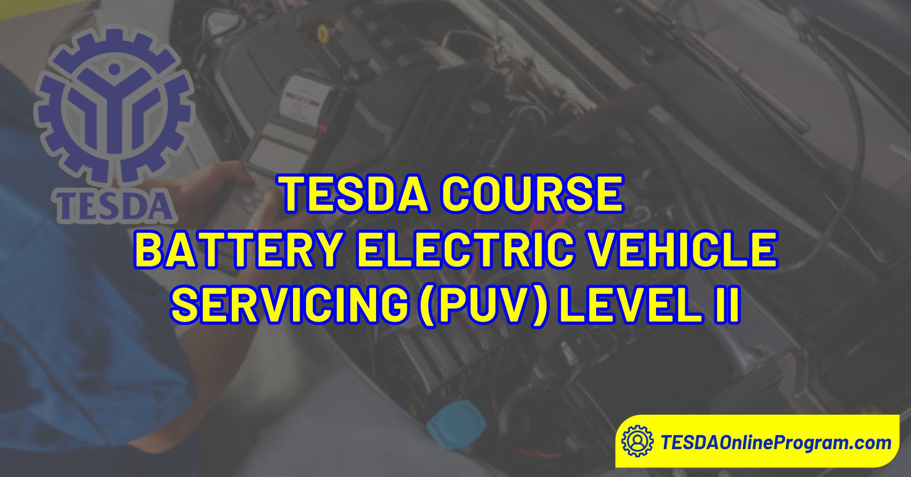 TESDA Battery Electric Vehicle Servicing (PUV) Level II Course - TESDA ...