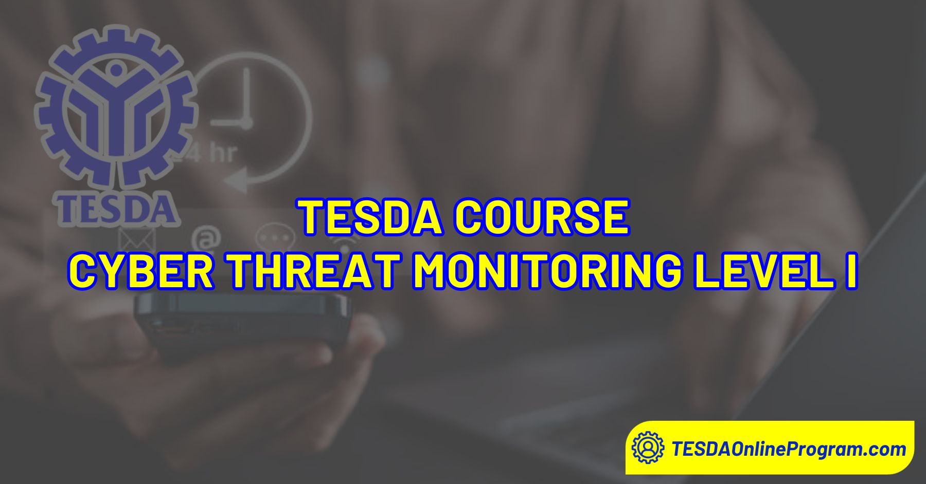 TESDA Cyber Threat Monitoring Level I Course - TESDA Online Program