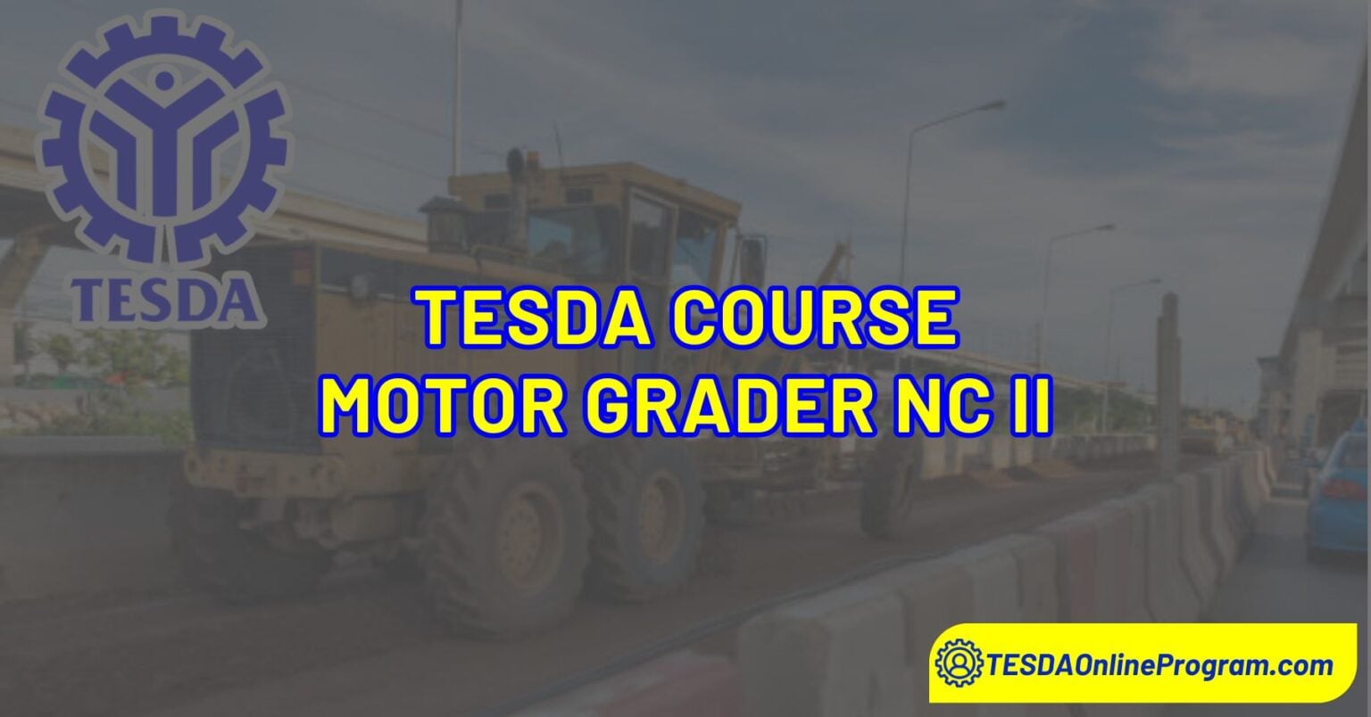TESDA Motor Grader NC II Course - TESDA Online Program