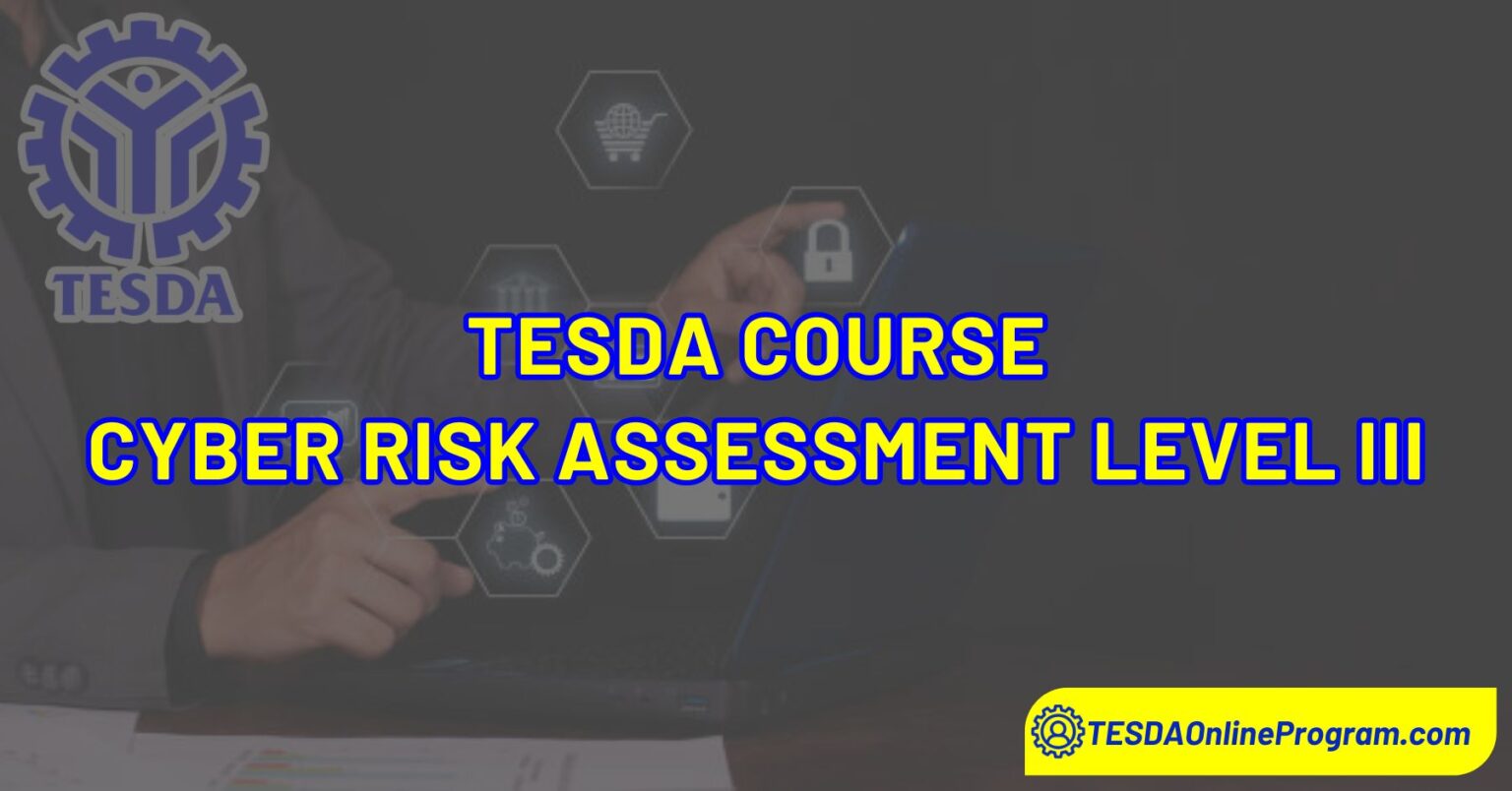 TESDA Cyber Risk Assessment Level III Course - TESDA Online Program