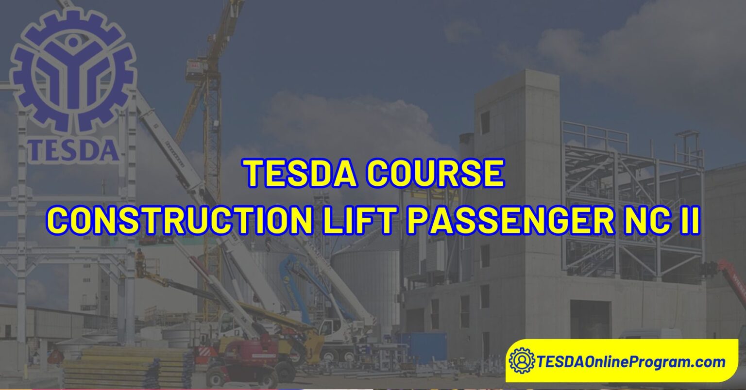 TESDA Construction Lift Passenger NC II Course - TESDA Online Program