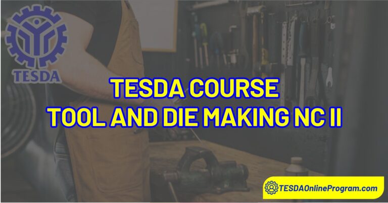 TESDA Tool and Die Making NC II Course - TESDA Online Program