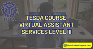 TESDA Virtual Assistant Services Level III Course - TESDA Online Program