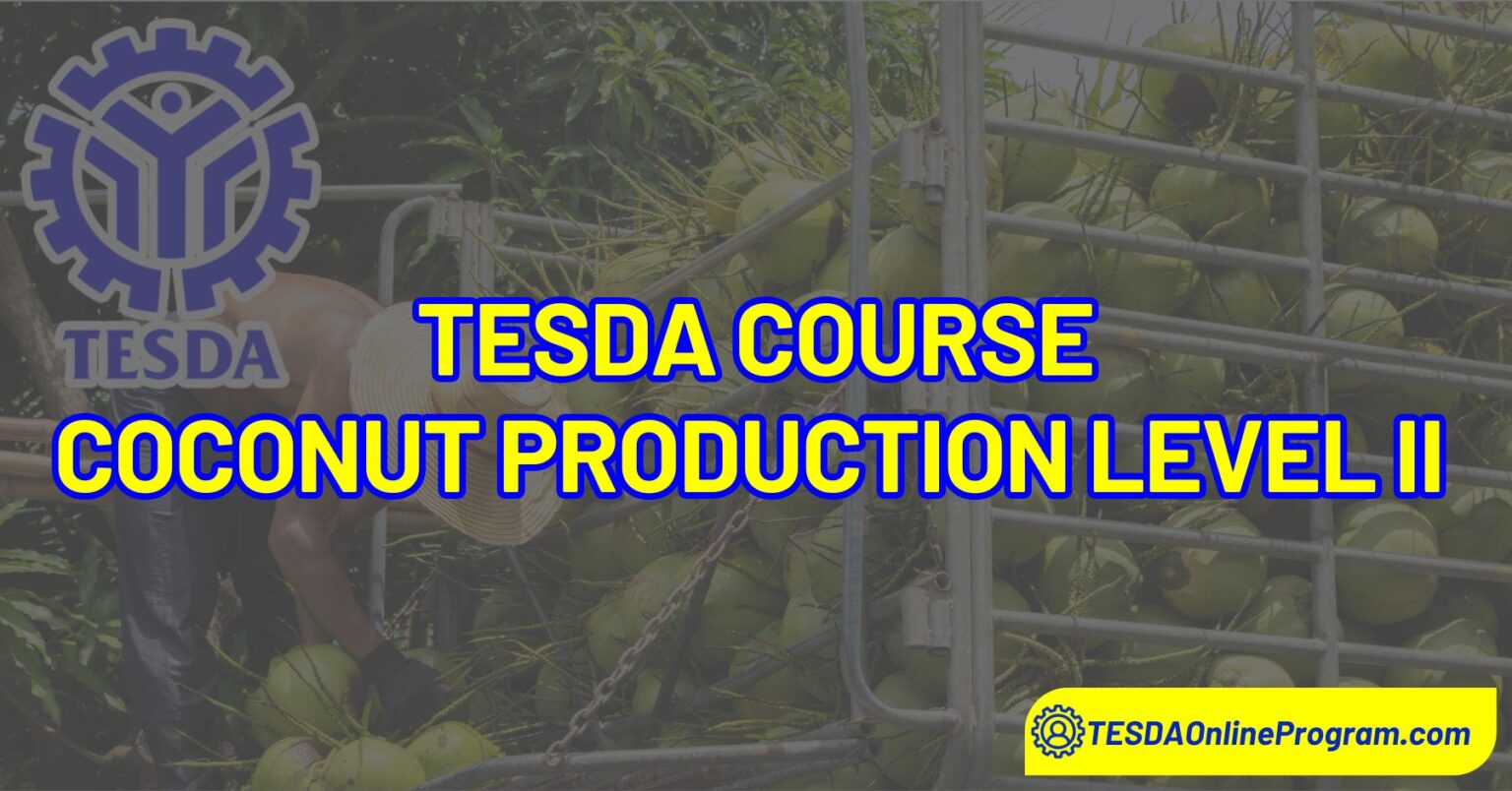TESDA Coconut Production Level II Course - TESDA Online Program